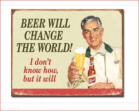 Beer Change the World Tin Sign | B. Unique